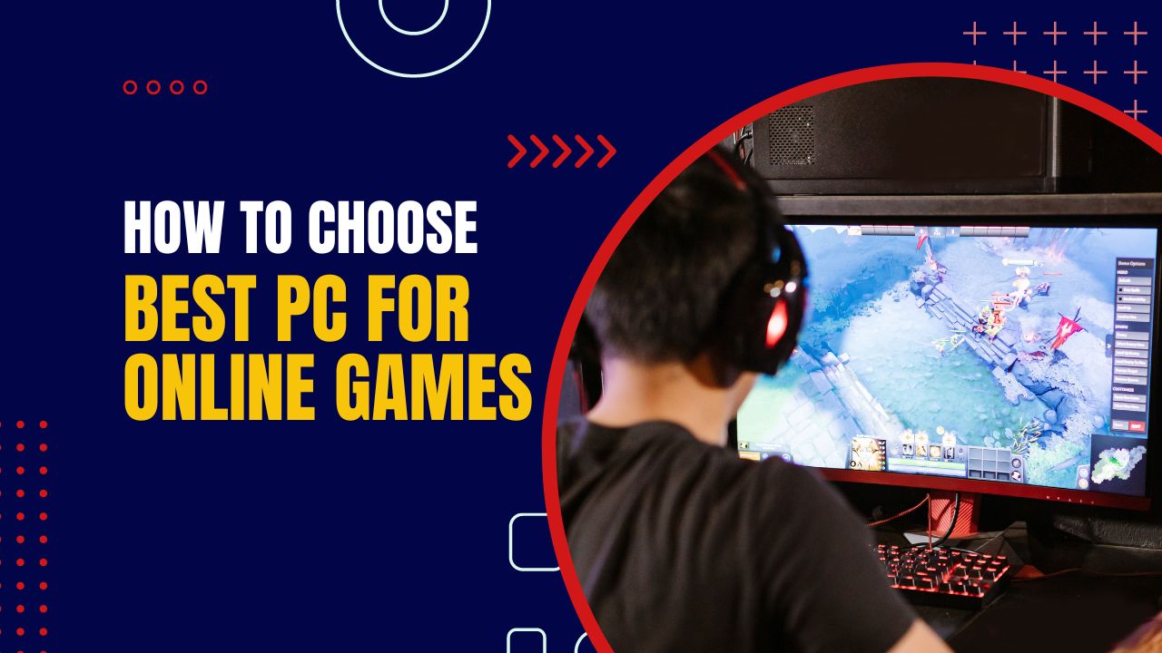 How To Choose The Best Computer for Online Games - GPCD
