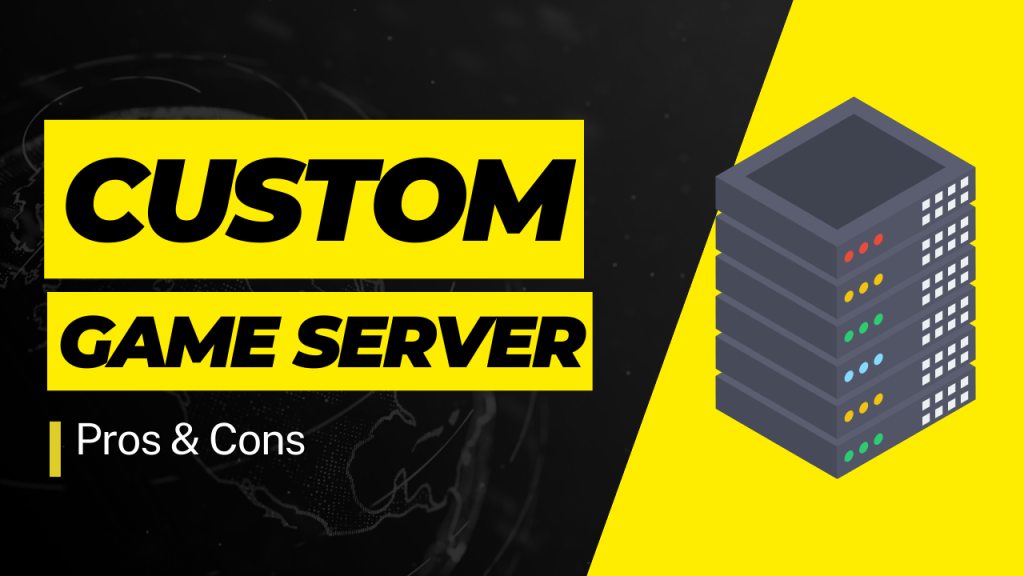 The Benefits And Drawbacks Of Hosting Your Own Custom Video Game Server ...